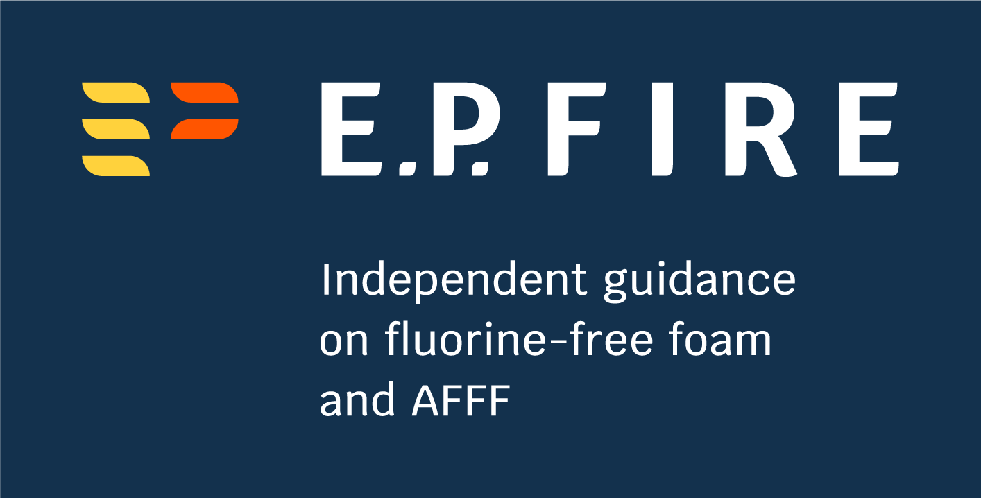 E.P.FIRE Independent guidance on fluorine-free foam and AFFF